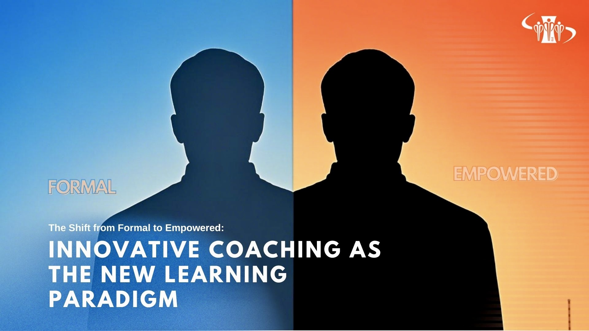 Insight: The Shift from Formal to Empowered: Innovative Coaching as the ...